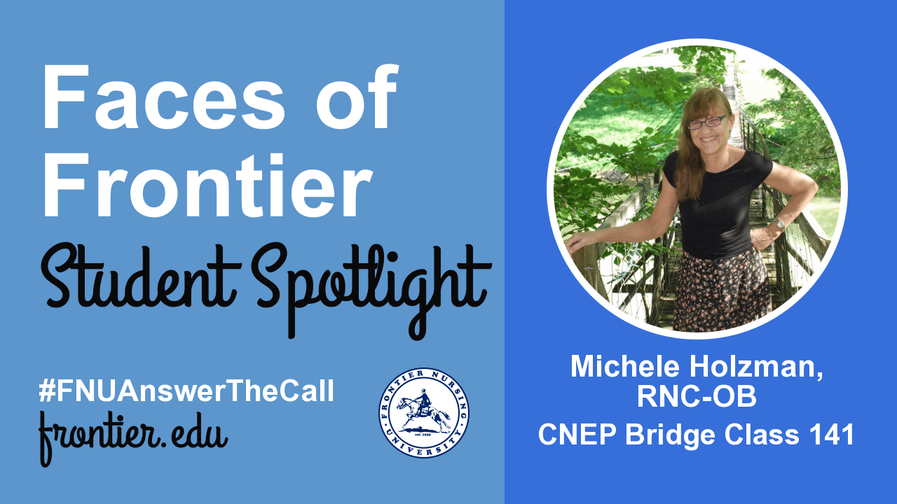 Student Spotlight: Michele Holzman, RNC-OB | Frontier Nursing University