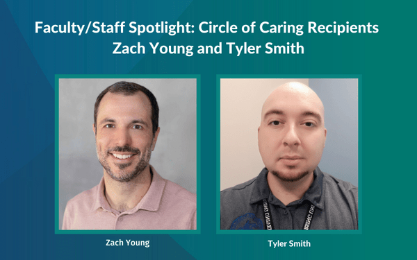 Faculty/Staff Spotlight: Circle of Caring recipients Zach Young and ...