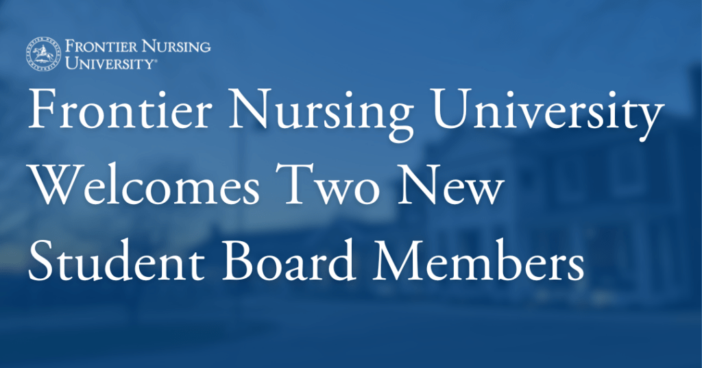 Frontier Nursing University Appoints Two Current Students to the Board ...